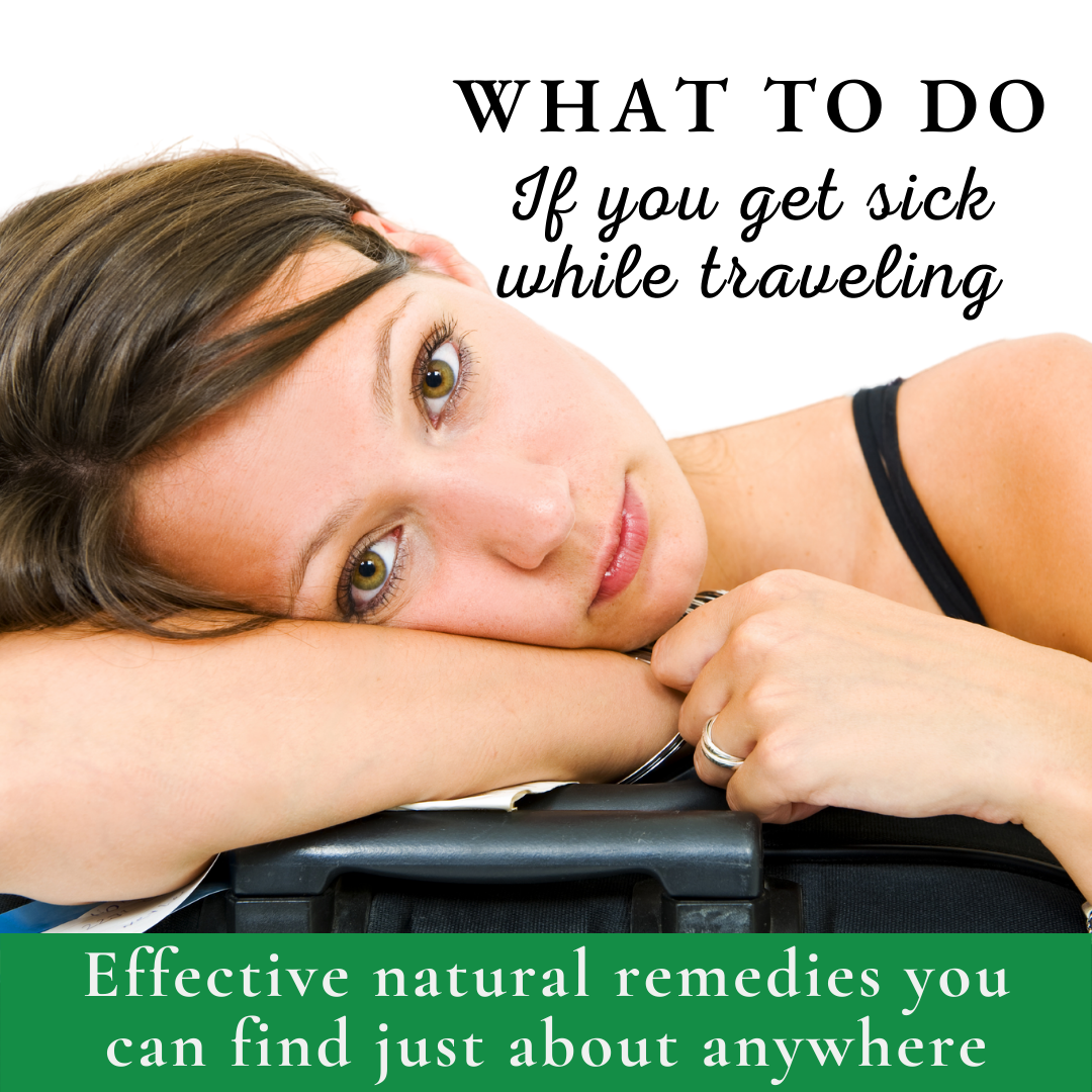 What to do if you get sick while traveling – Vickie Sorensen's NATURE WORKS